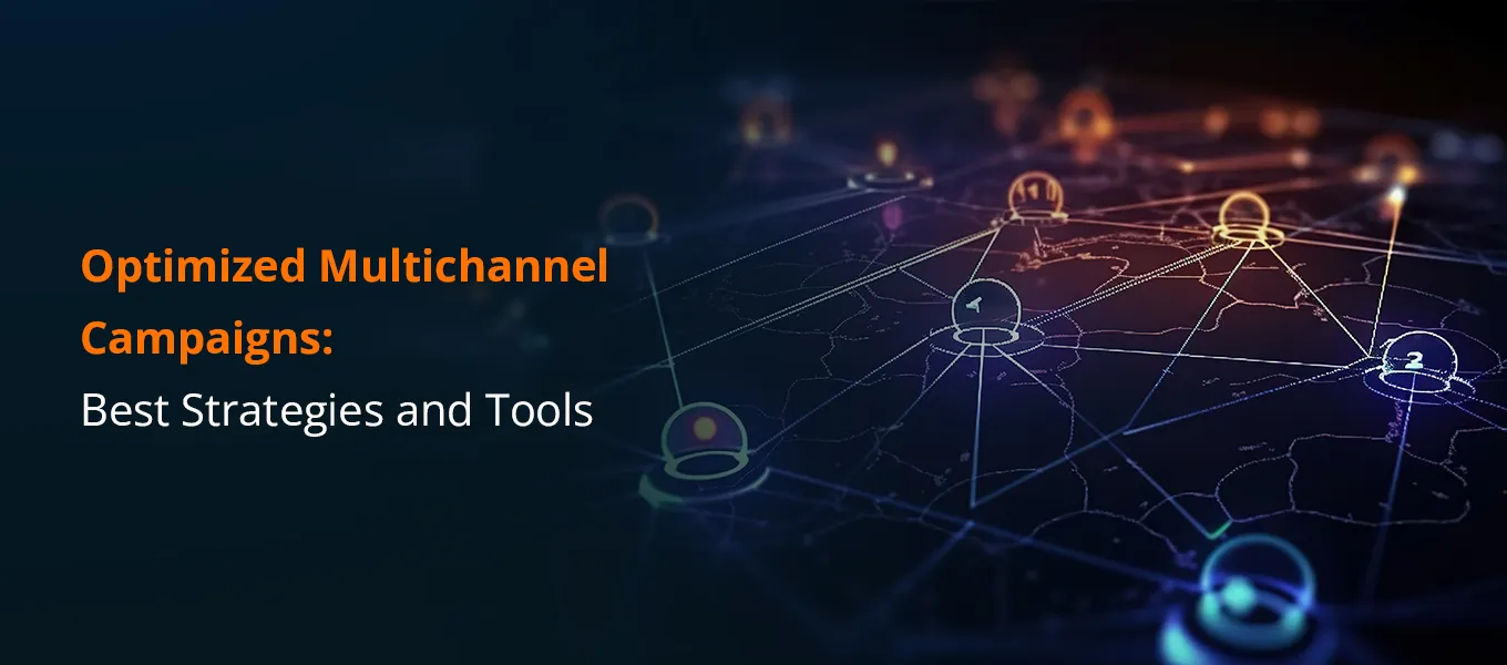 Optimized multichannel campaigns: Best strategies and tools
